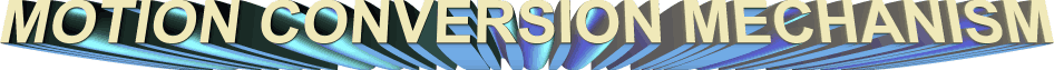 MOTION CONVERSION MECHANISM – Elías and Christian
